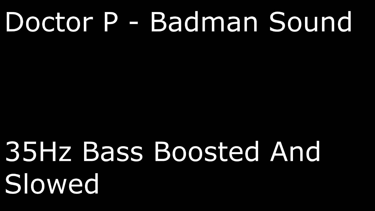 Doctor P Badman Sound 35Hz Bass Boost - YouTube