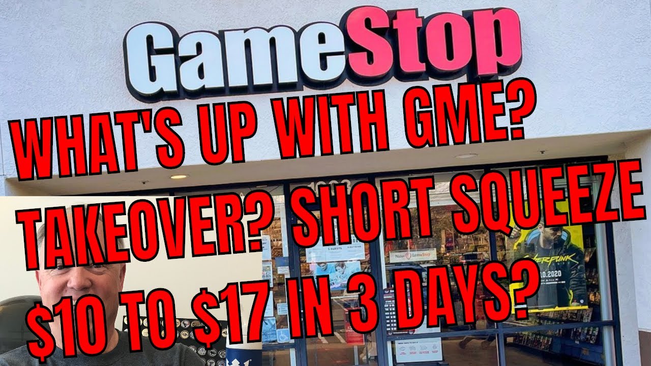 So whats up with Gamestop? Takeover? Short Squeeze? $10 to $17 in 3 ...