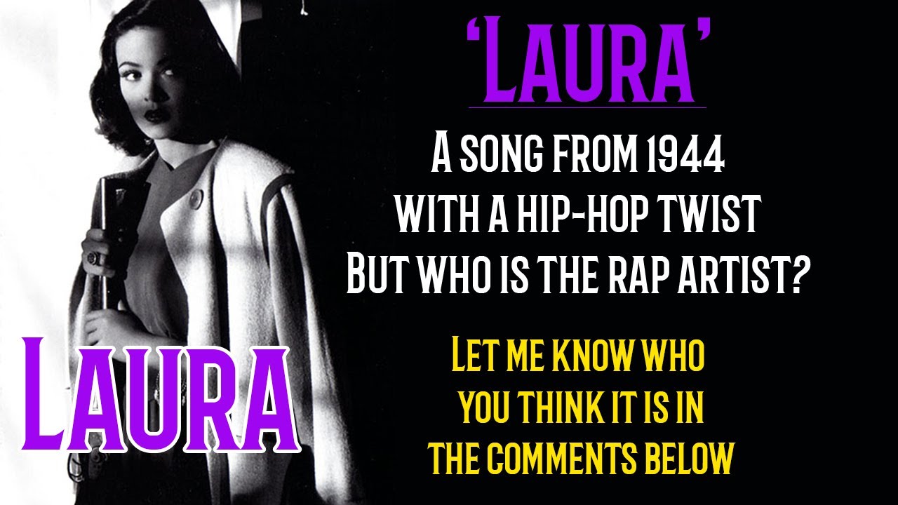 1944 'Laura' by David Raksin- a new hip hop version with a mystery rap ...