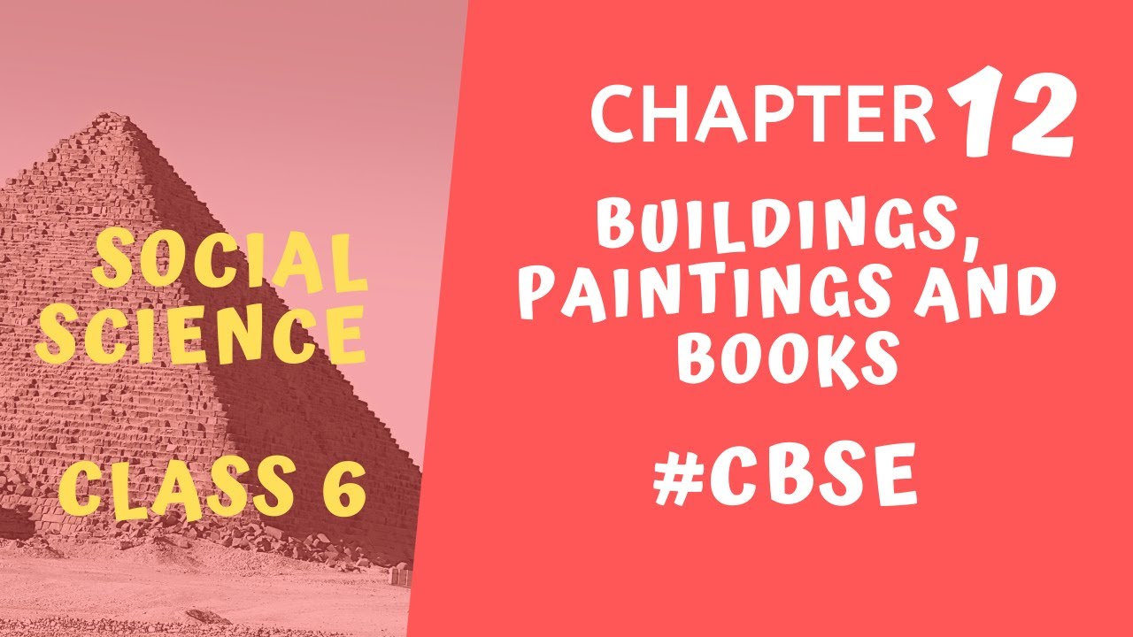 BUILDINGS, PAINTINGS AND BOOKS Chapter 12 Class 6 History #social ...