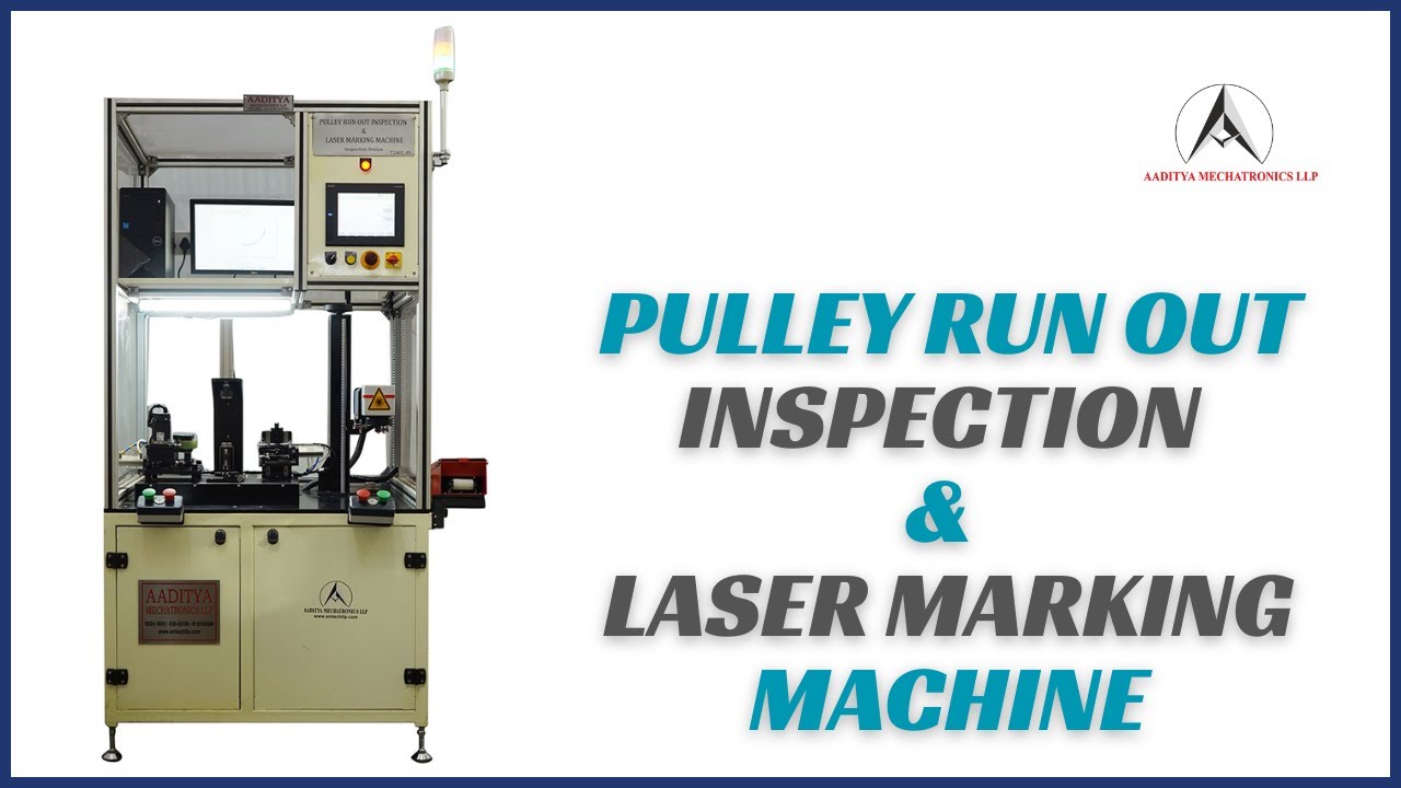 PULLEY RUN OUT INSPECTION & LASER MARKING MACHINE - INSPECTION STATION ...