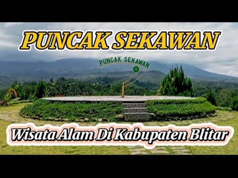 WISATA ALAM PUNCAK SEKAWAN KABUPATEN BLITAR, PROVINSI JAWA TIMUR - YouTube
