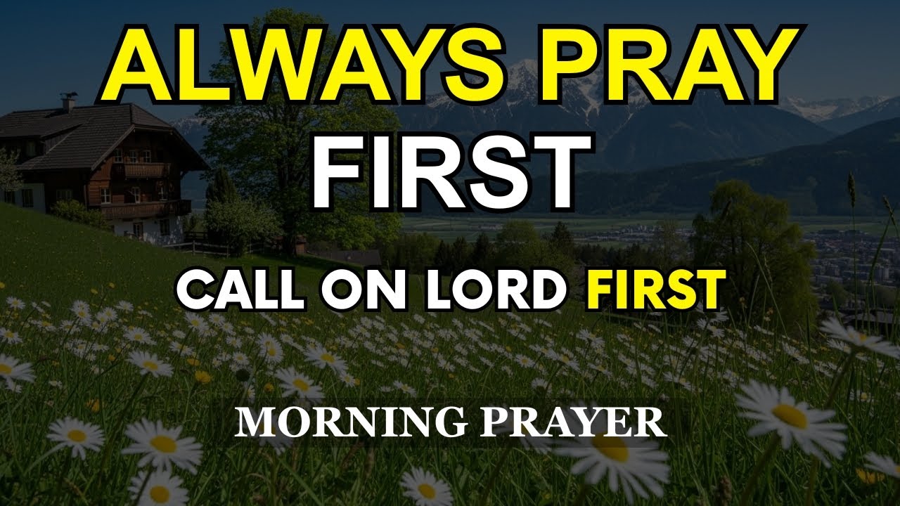 Call On God First And Let Him LEAD the Way | A POWERFUL Morning Prayer ...