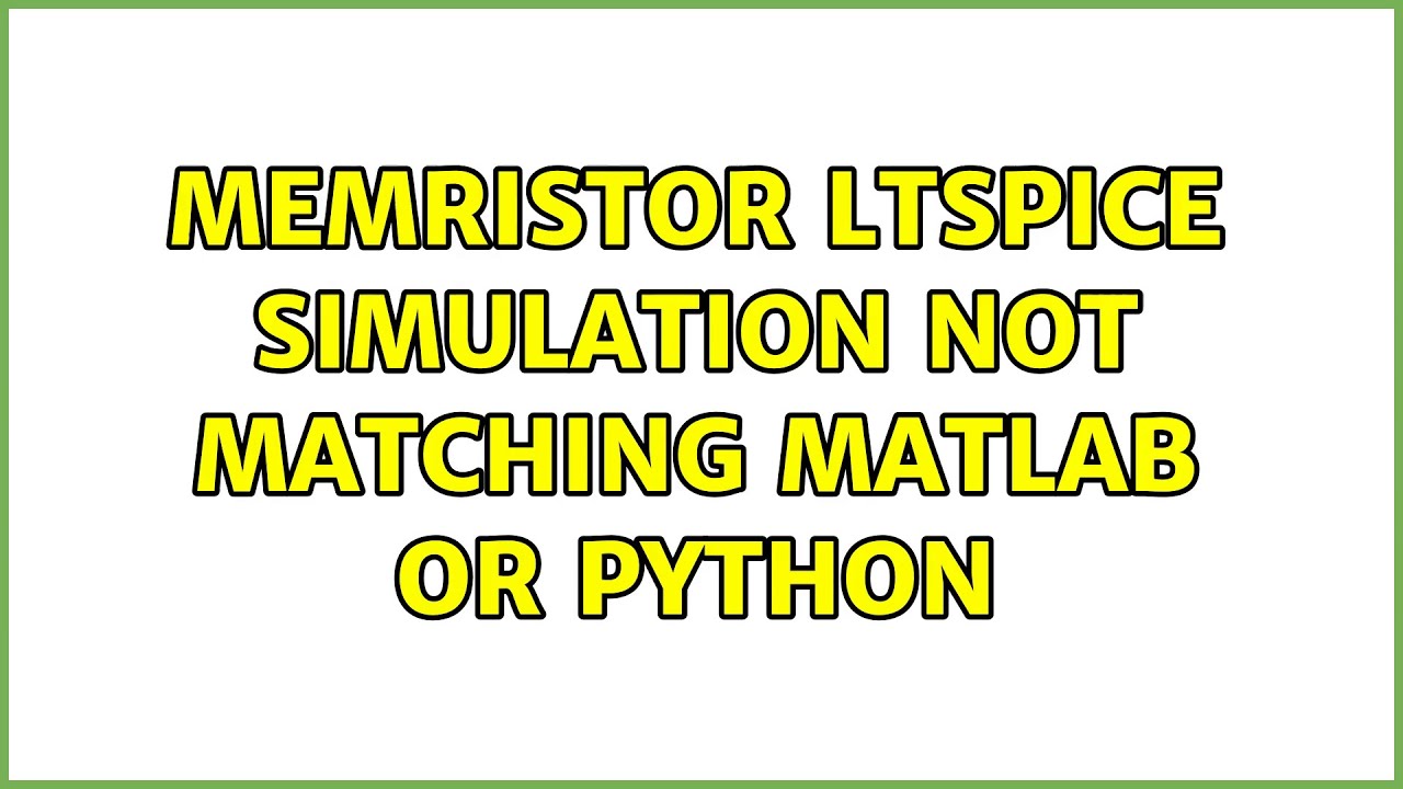 Memristor Ltspice Simulation Not Matching Matlab Or Python 2 Solutions Youtube