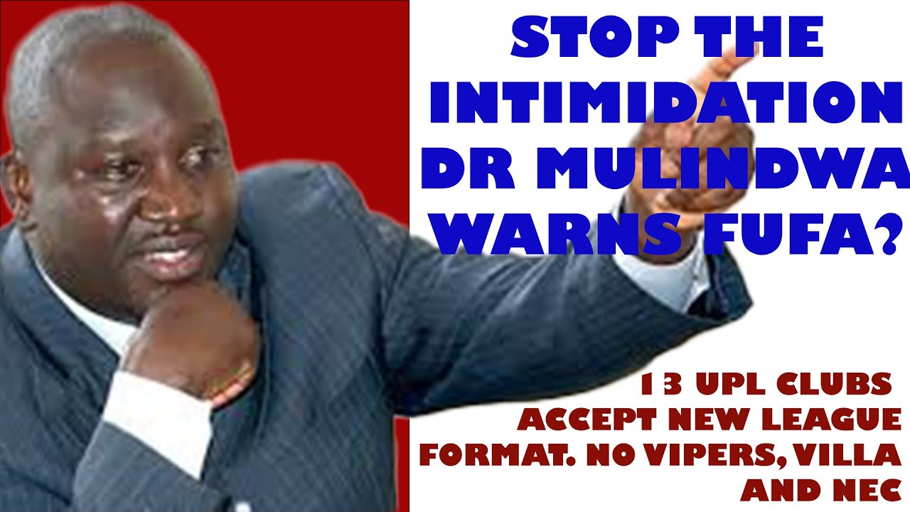 13 UPL CLUBS AGREE ON NEW FOMART. DR MULINDWA & MANDELA SIGHT ...