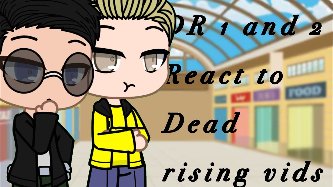 DR 1 and 2 React to Dead rising vid - YouTube