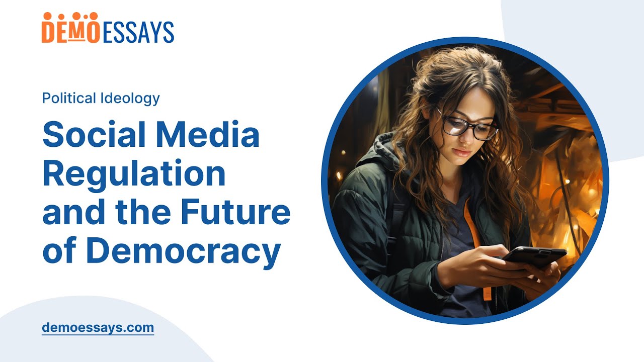 Social Media Regulation and the Future of Democracy - Essay Example ...