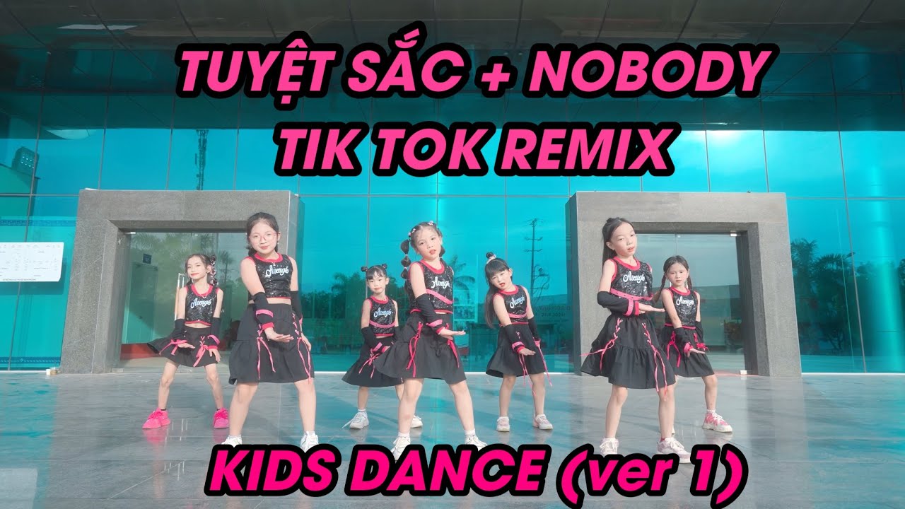MASHUP TUYỆT SẮC + NOBODY HOT TIK TOK REMIX - KIDS DANCE - YouTube