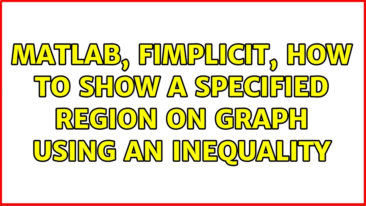 Matlab Fimplicit How To Show A Specified Region On Graph Using An 2265