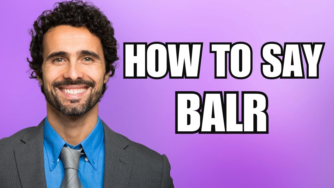 How To Pronounce Balr (Correctly) - YouTube