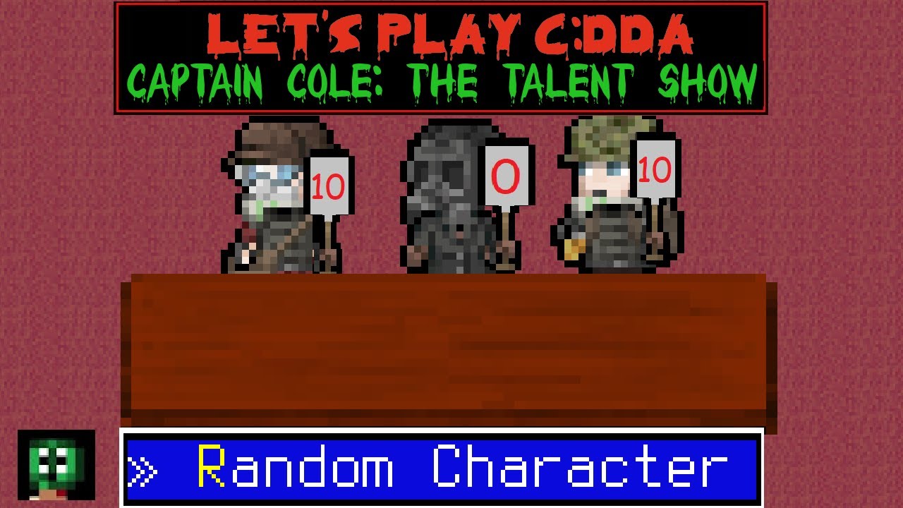Cataclysm DDA - Random Character Start - Captain Cole: The Talent Show ...