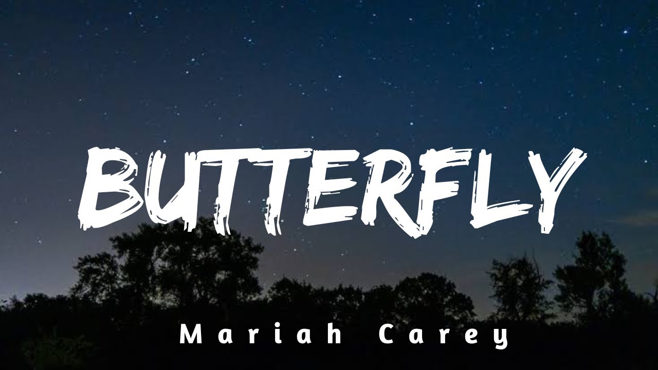 BUTTERFLY (LYRICS VIDEO) || By:Mariah Carey - YouTube