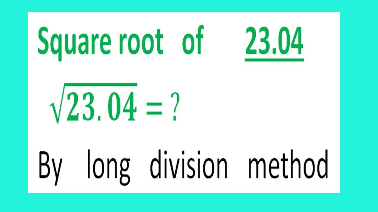 Square Root Of 23 04 23 04 By Long Division Method YouTube