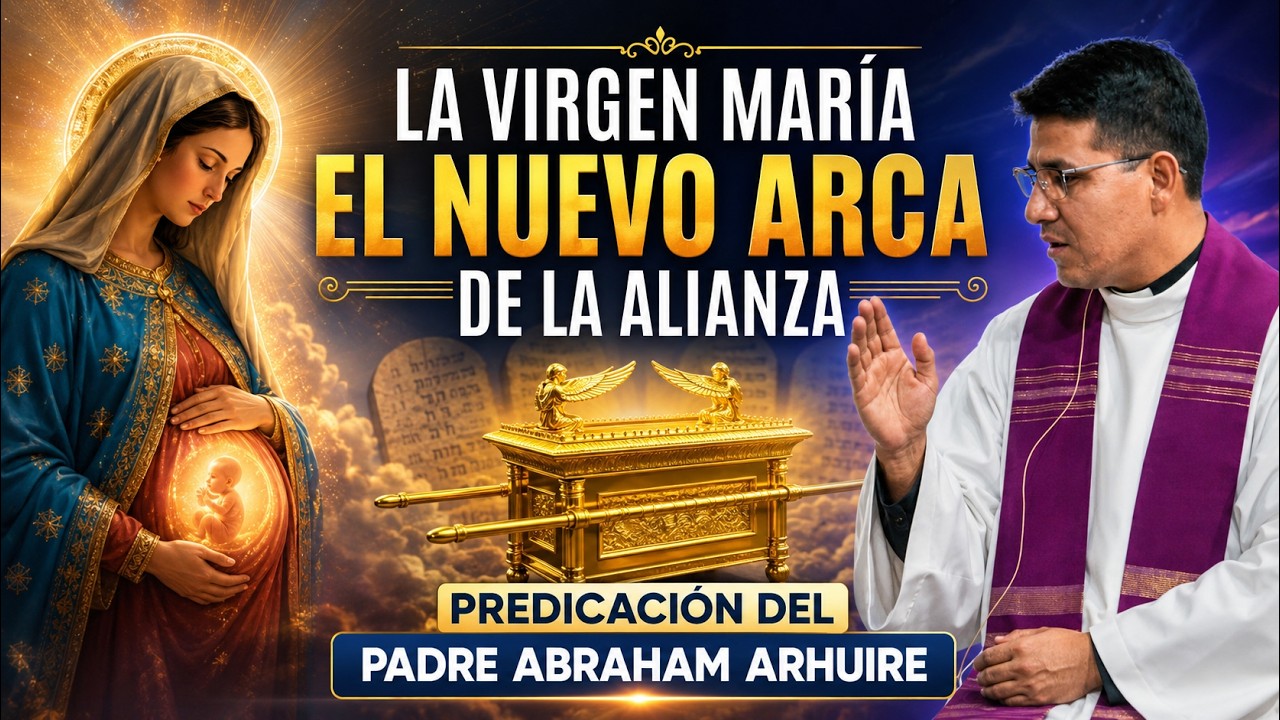 💫 La Virgen María: El Nuevo Arca de la Alianza | Predicación del P ...