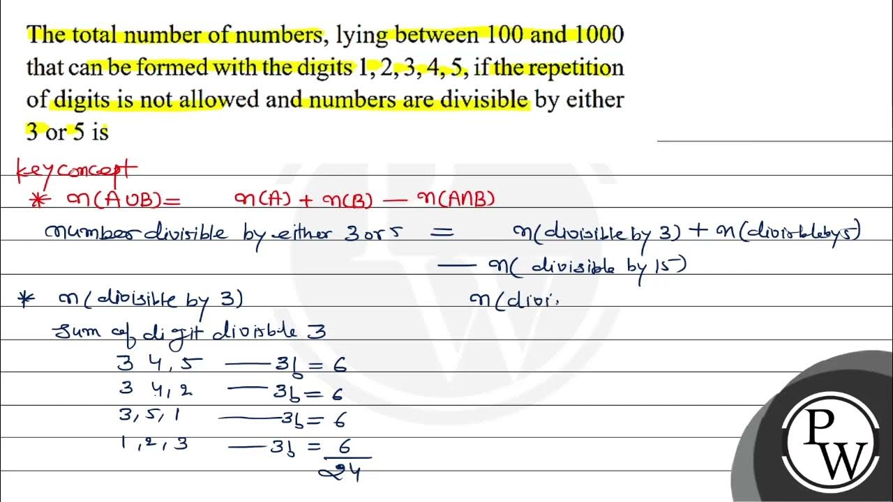 The total number of numbers, lying between 100 and 1000 that can be formed with the digits , if ...
