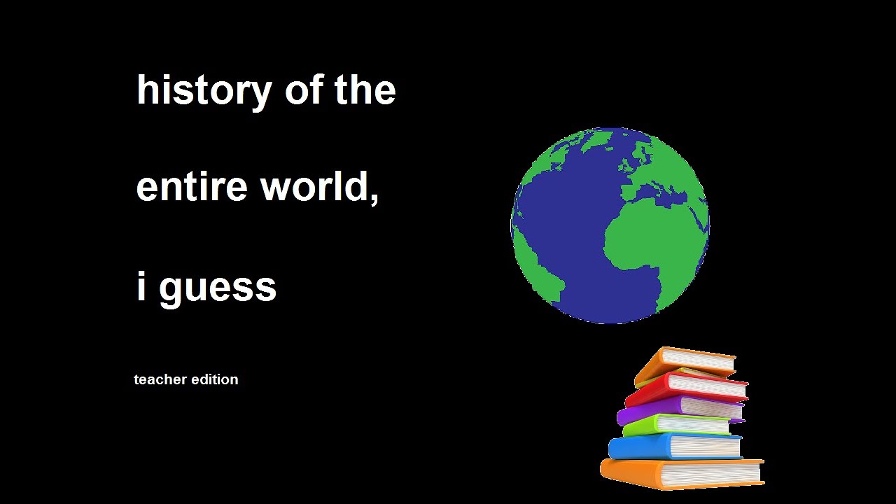 History of the world, I guess but it's for muh' history teach - YouTube