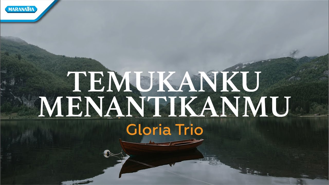 Temukanku MenantikanMu - Gloria Trio (Official lyric video) - YouTube