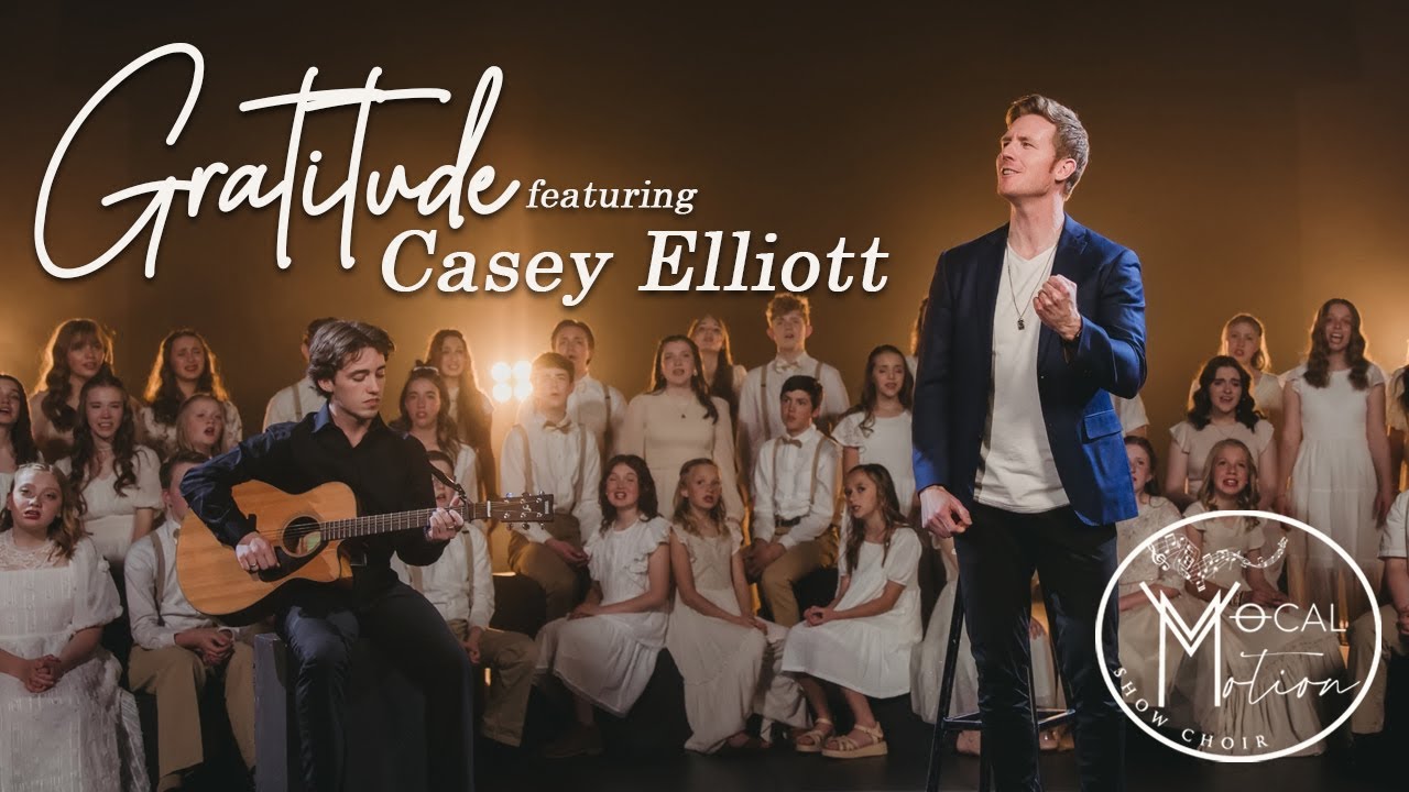 Gratitude - by Vocal Motion Show Choir featuring Casey Elliott # ...