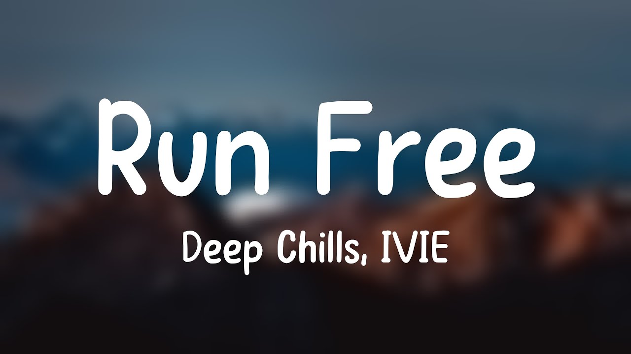 Run Free - Deep Chills, IVIE [Lyric Version] 🫦 - YouTube