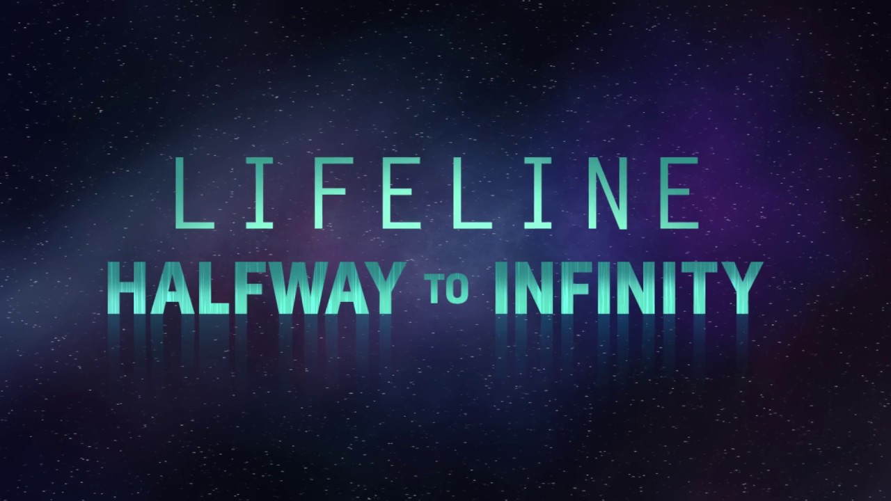 Lifeline: Halfway to Infinity - YouTube