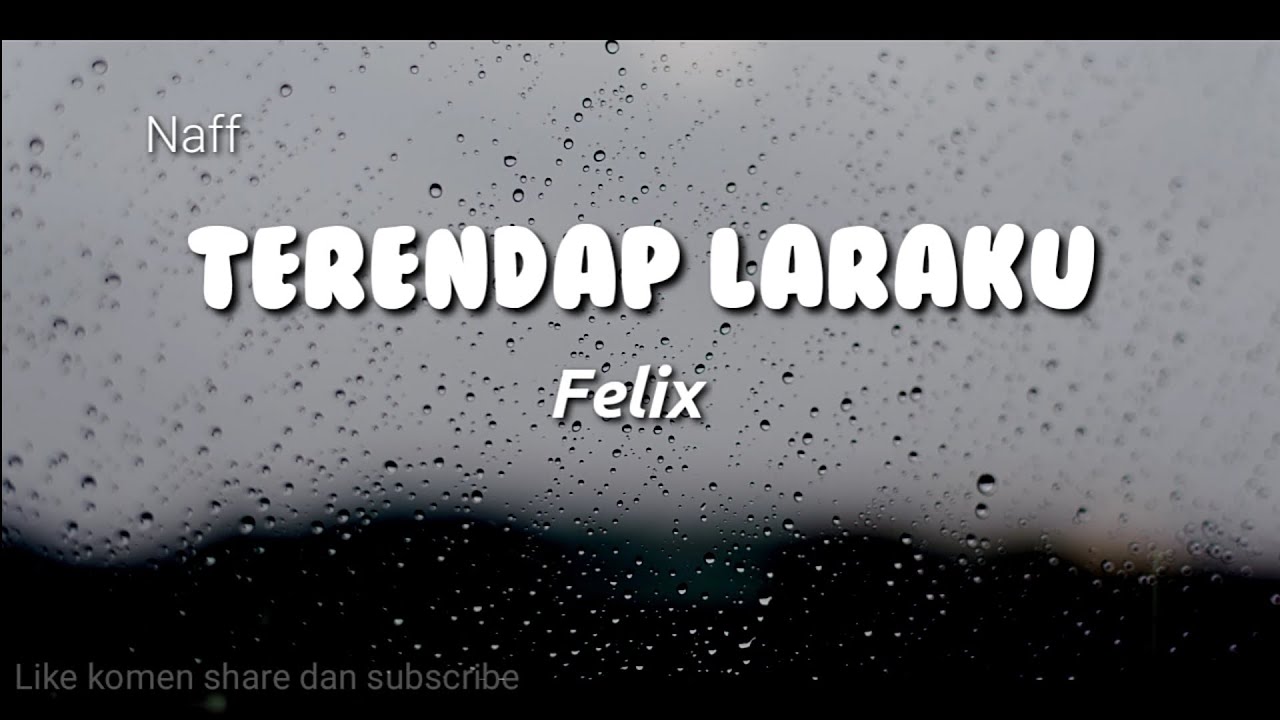 Terendap Laraku - Naff | Felix ( Lirik ) - YouTube