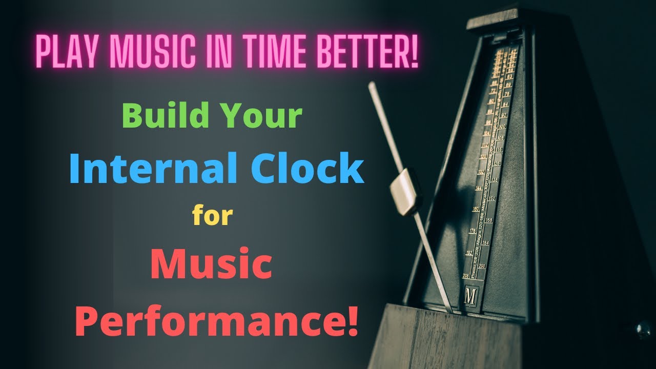 Developing your Inner Clock for Music Performance - PLAY MUSIC IN TIME ...