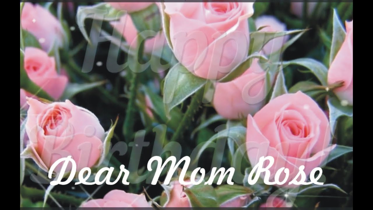Happy Mom Rose Birthday - YouTube