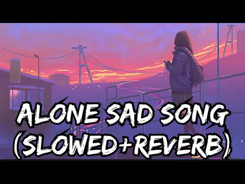 Alone Sad Song || Slowed + Reversed || Please Use Headphones 🎧 || #sad ...
