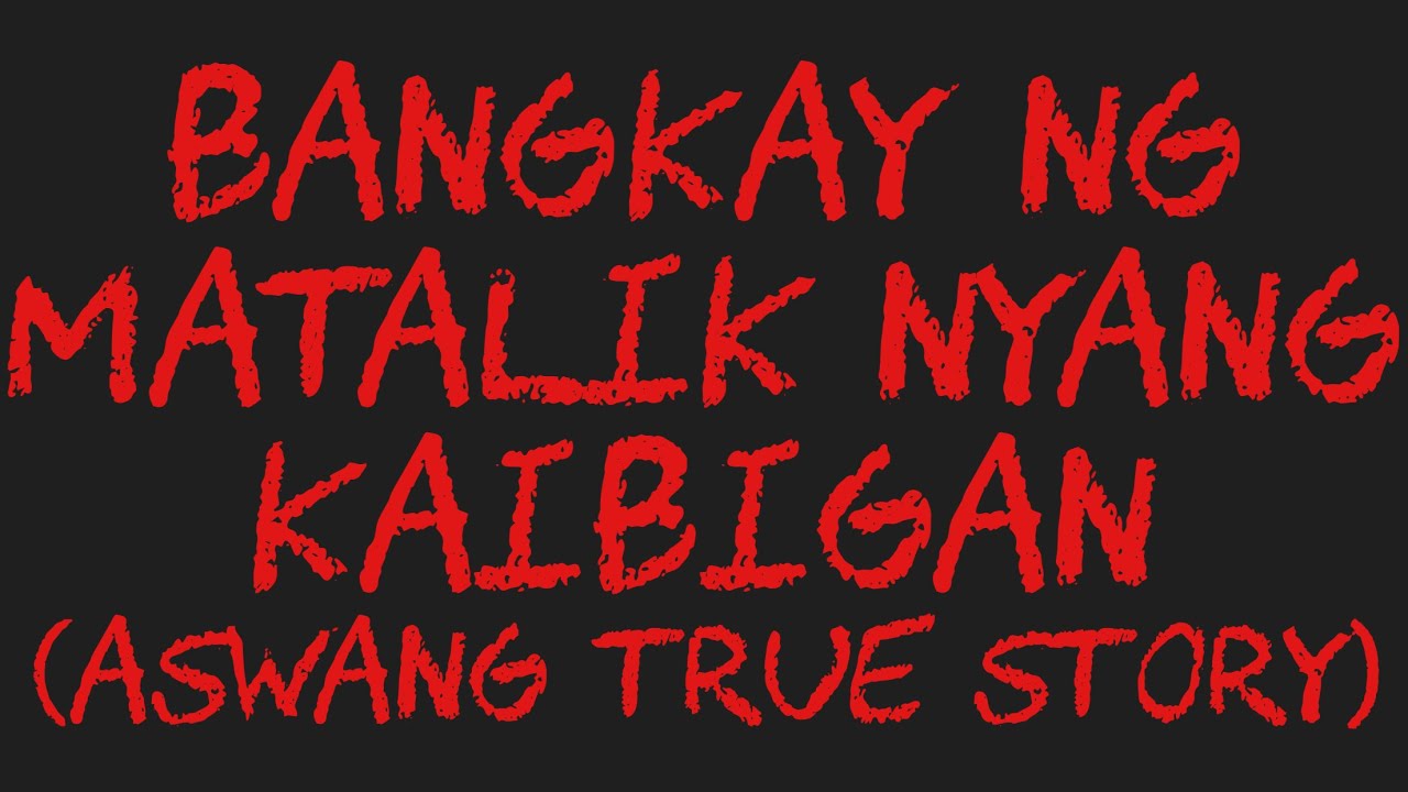 BANGKAY NG MATALIK NYANG KAIBIGAN (Aswang True Story) - YouTube