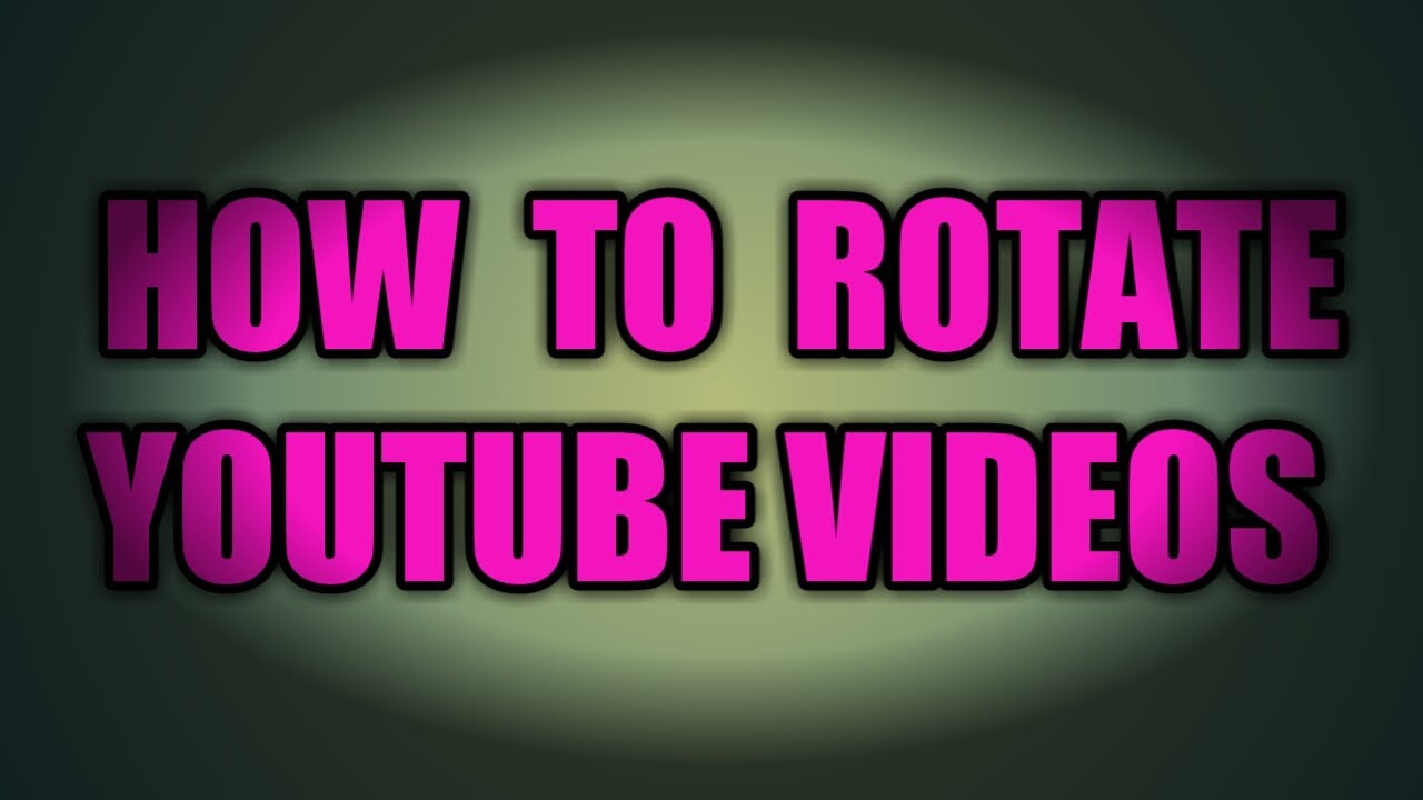 rotate youtube videoes || rotate youtube || rotate video || rotate ...
