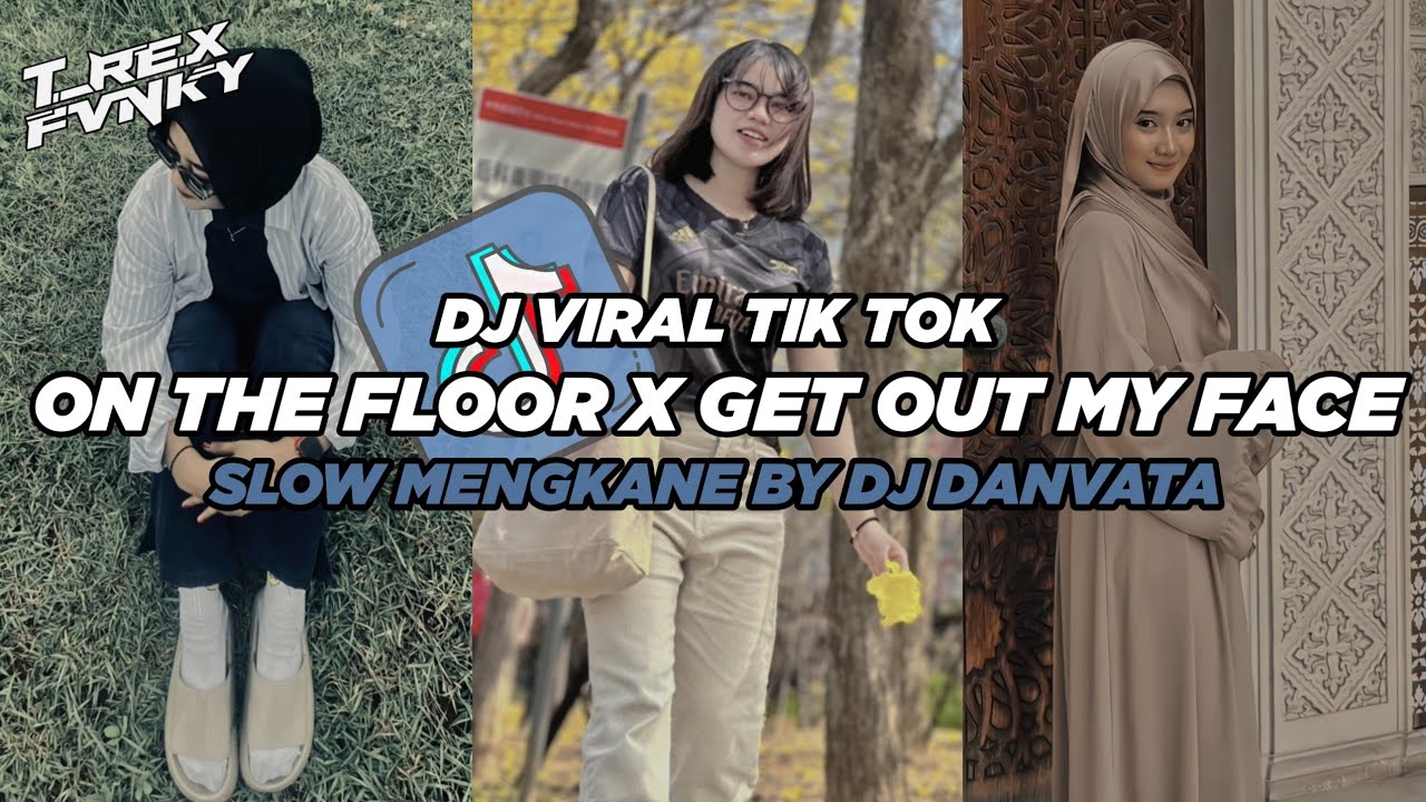 DJ ON THE FLOOR X GET OUT MY FACE SLOW KANE VIRAL TIK TOK 2024 (Slowed ...