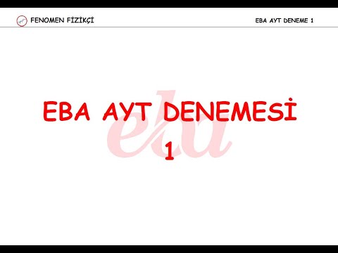 EBA AYT DENEMESİ 1- FİZİK SORULARI ÇÖZÜMÜ