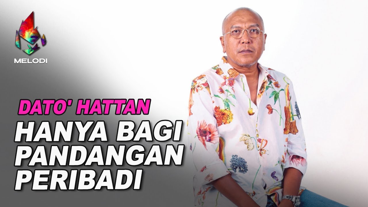 Dato' Hattan hanya bagi pandangan peribadi | Melodi (2021) - YouTube