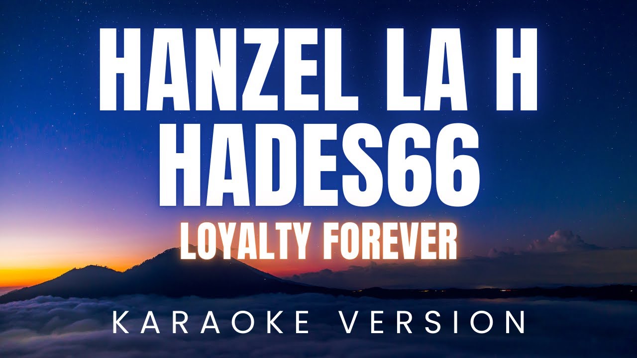 Hanzel La H Hades66 - Loyalty Forever | KARAOKE - YouTube