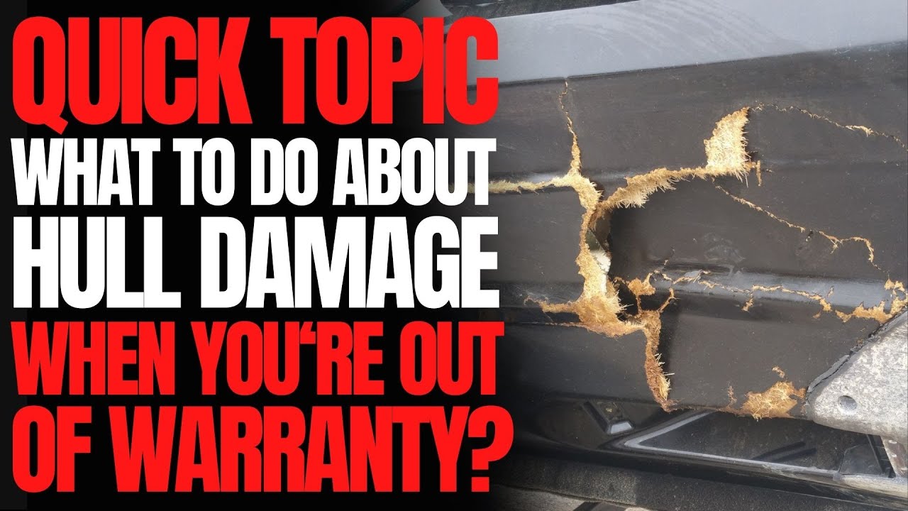 What to do About Hull Damage When You're Out of Warranty? WCJ Quick ...
