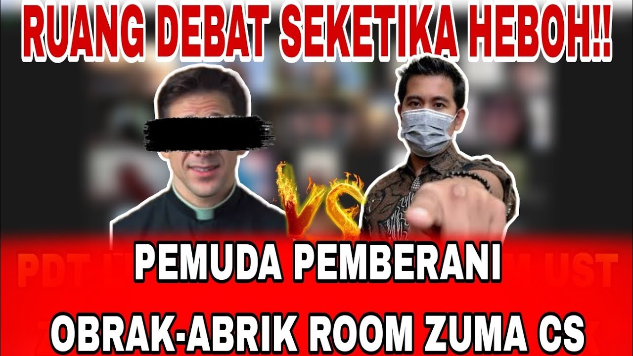 RUANG DEBAT SEKETIKA HEBOH!! PEMUDA KRISTEN PEMBERANI MASUK ROOM ZUMA ...