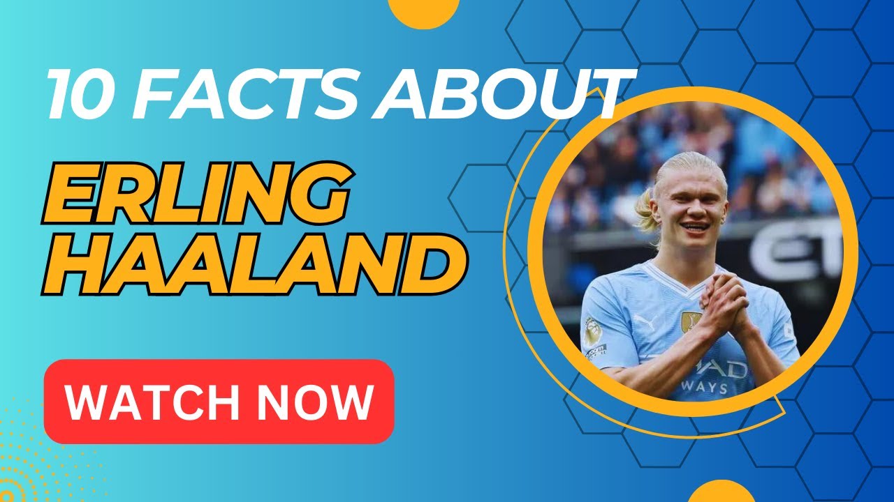10 FACTS ABOUT ERLING HAALAND - YouTube