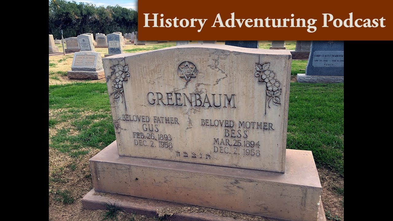 History Adventuring Podcast #550 Why Gus and Bess Greenbaum died on the ...
