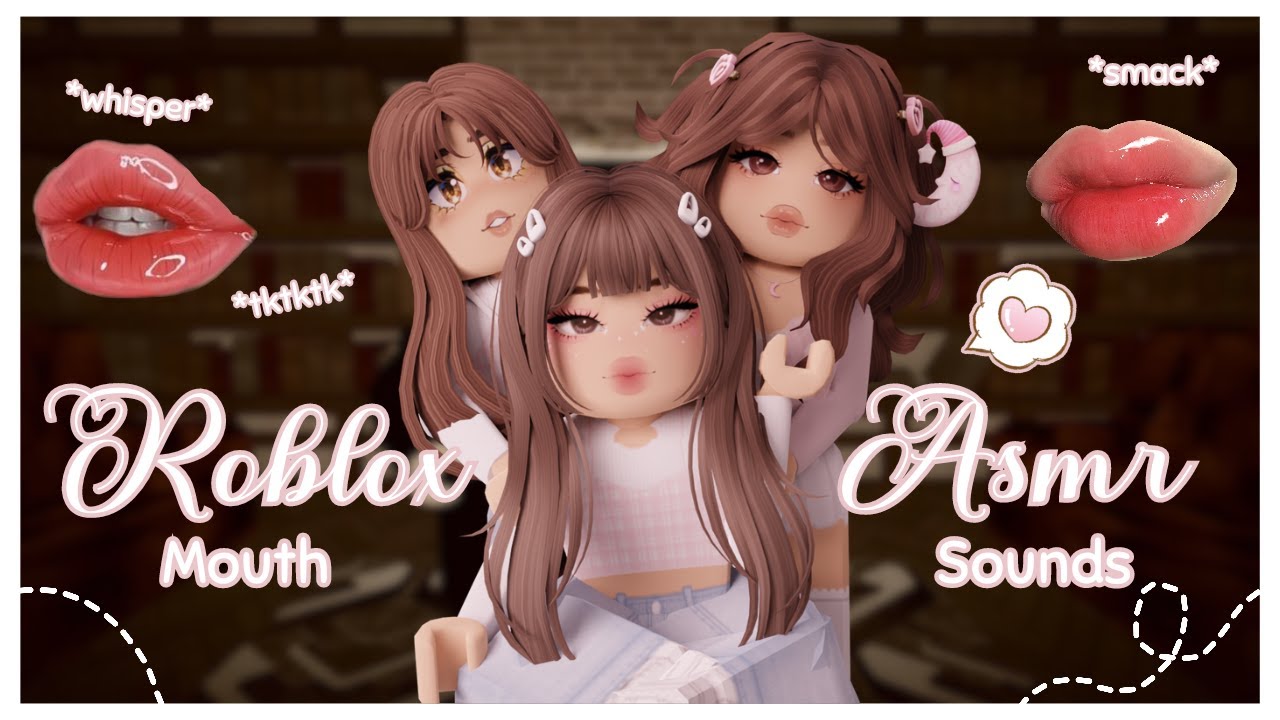 Roblox ASMR 🎀 ꒱ Recreating My First Video! ♡ Assorted Mouth Sounds 🎉💭 ...