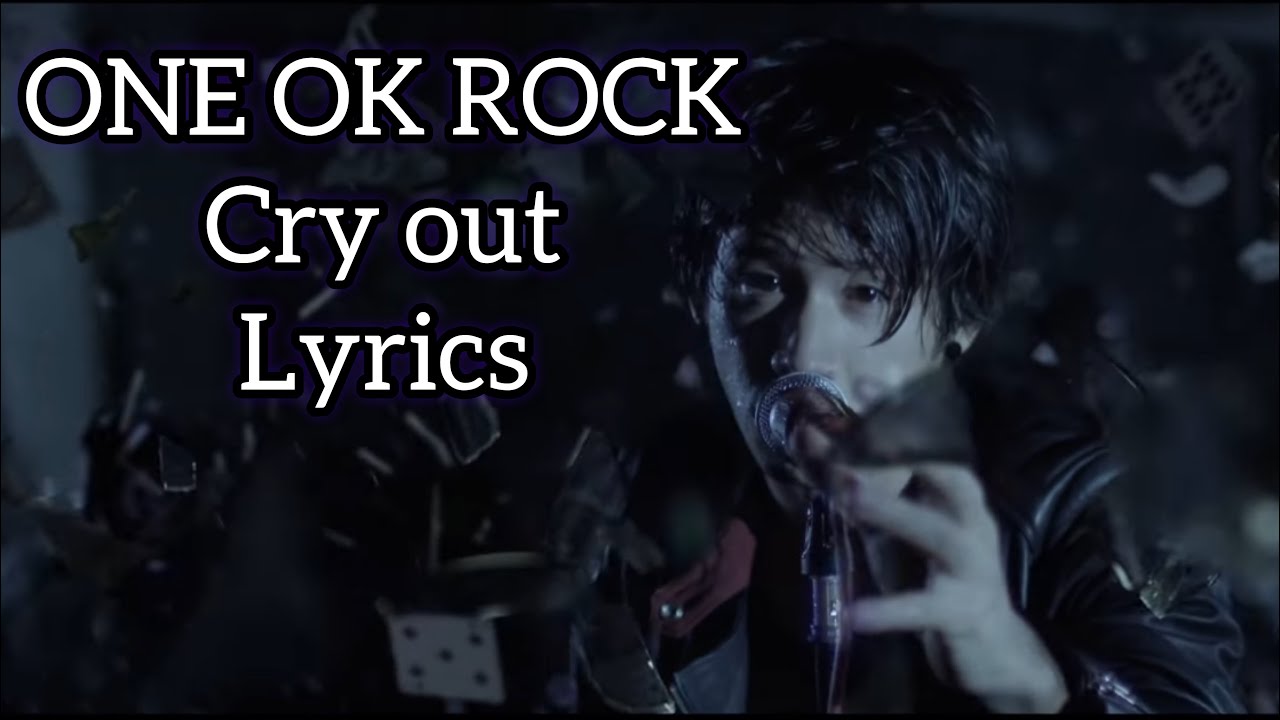 ONE OK ROCK / Cry out / Lyrics / 歌詞 - YouTube