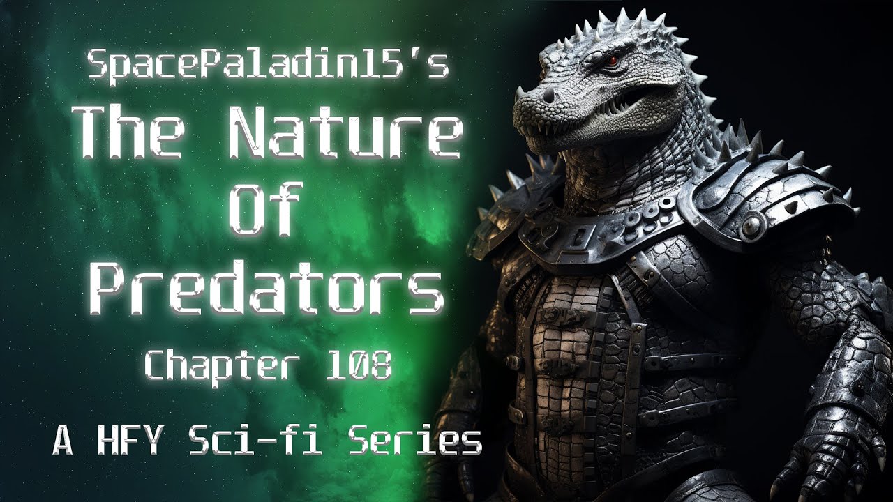 The Nature of Predators 108 | HFY | An Incredible Sci-Fi Story By ...