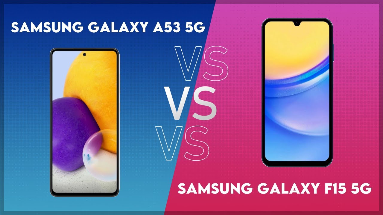 Samsung Galaxy A53 5G vs Samsung Galaxy F15 5G Technical Comparison ...