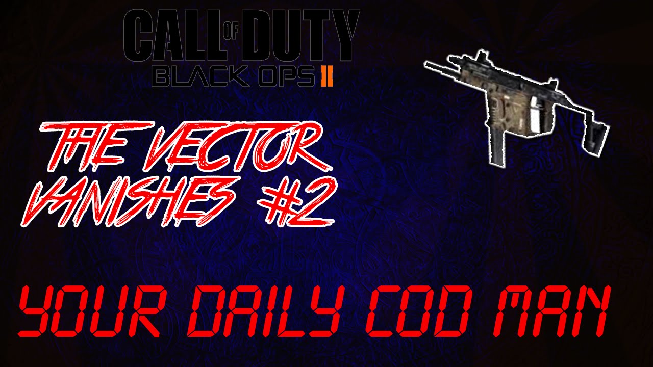 CoD BO2 : The Vector K10 Vanishes! #2 (Call Of Duty Black Ops 2 ...