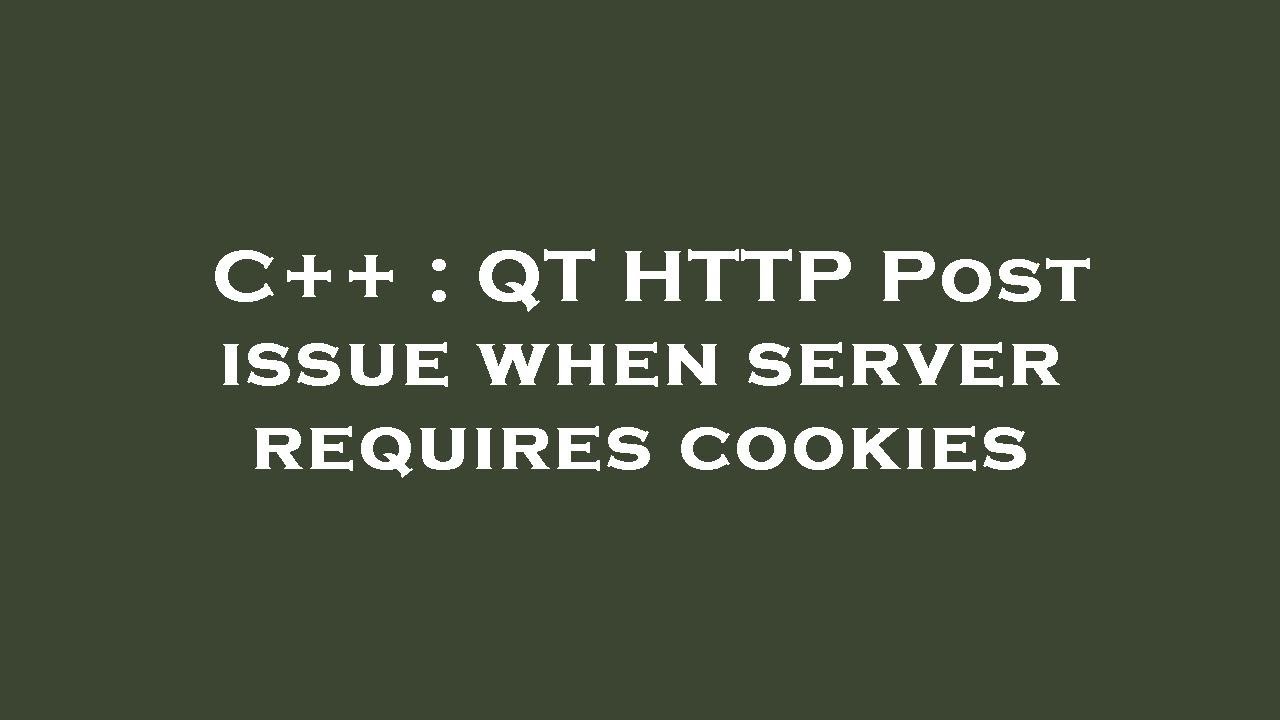 C++ : QT HTTP Post issue when server requires cookies - YouTube