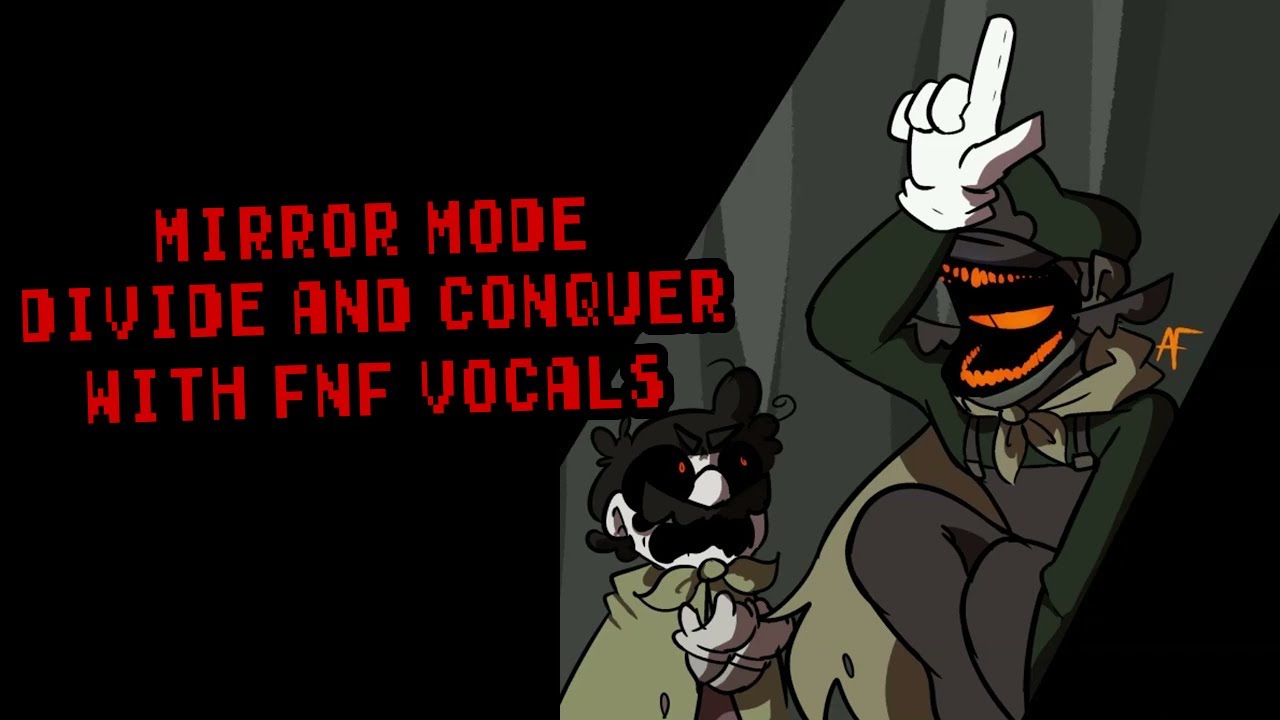 MIRROR MODE ~ DIVIDE AND CONQUER, with FNF Vocals Added (Confronting ...