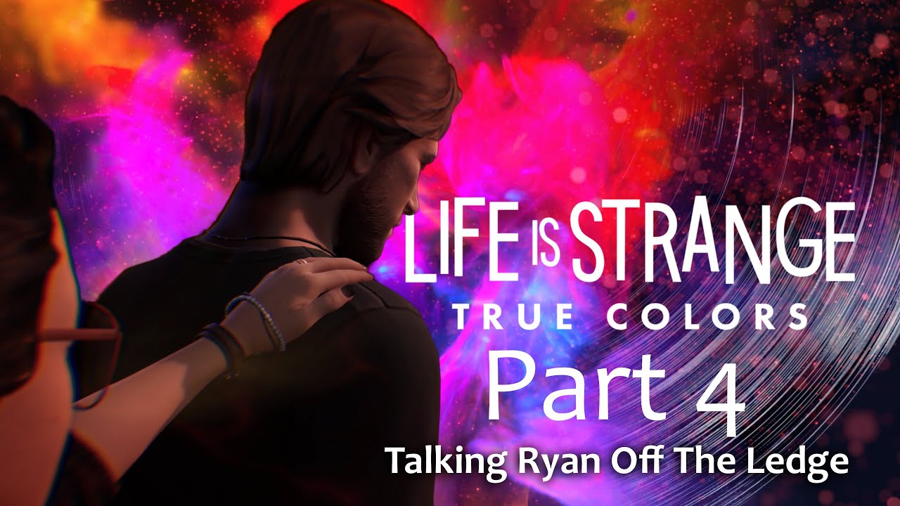 Life is Strange: True Colors - Part 4 || Talking Ryan Off The Ledge ...