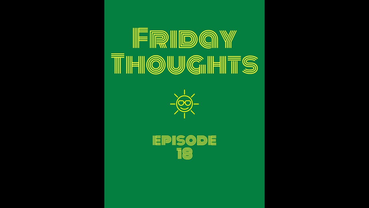Friday Thoughts #18 - YouTube