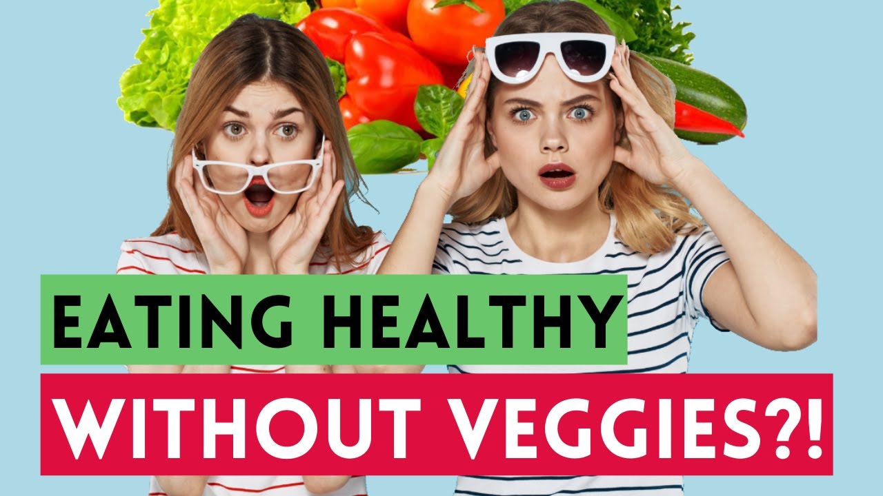 How To Eat Healthy When You Don't Like Vegetables - 5 Simple Tips - YouTube