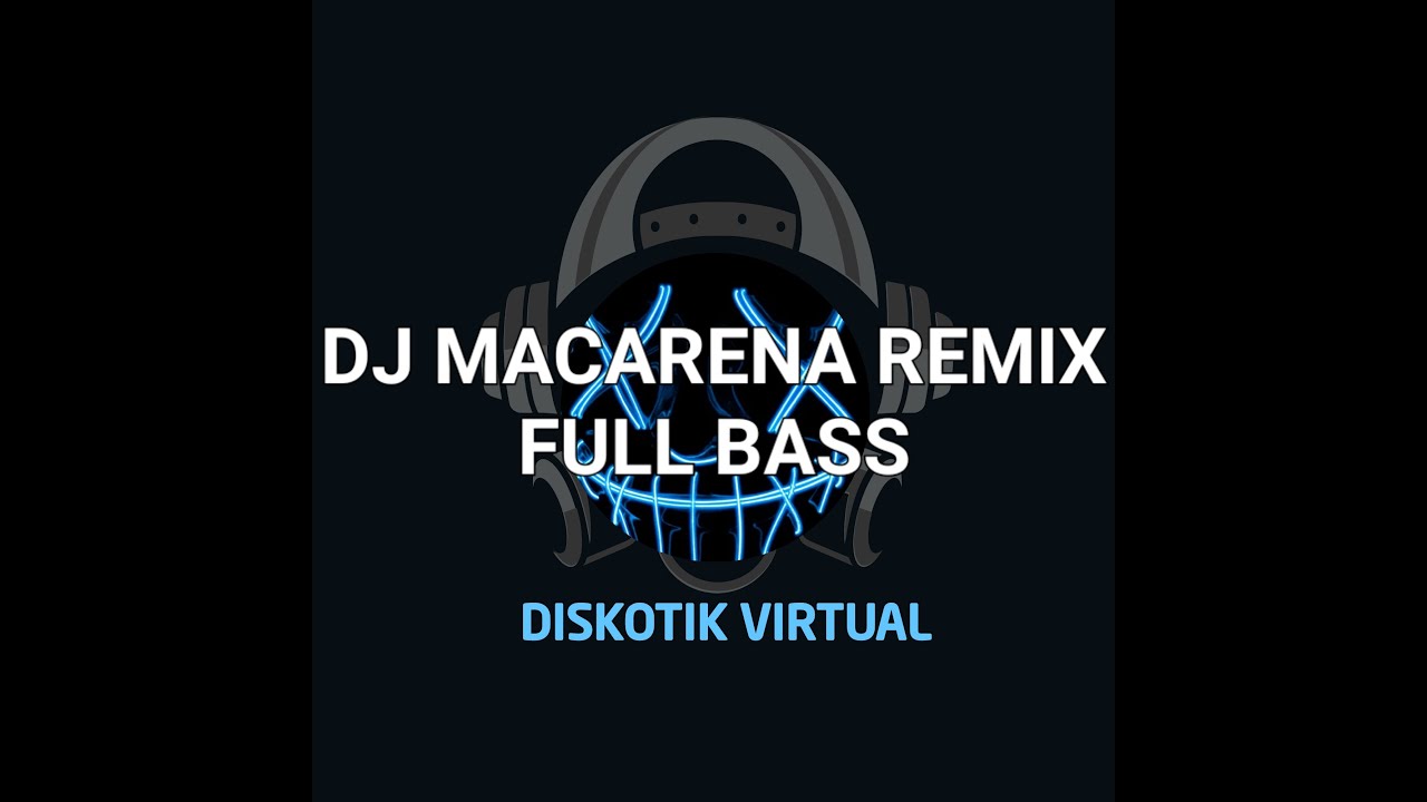 DJ MACARENA V2 REMIX FULL BASS - YouTube