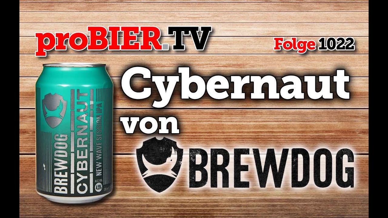 Cybernaut von Brewdog | proBIER.TV - Craft Beer Review #1022 [4K] - YouTube